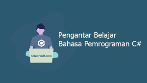 Pengantar Belajar Bahasa Pemrograman C# - Semarsoft
